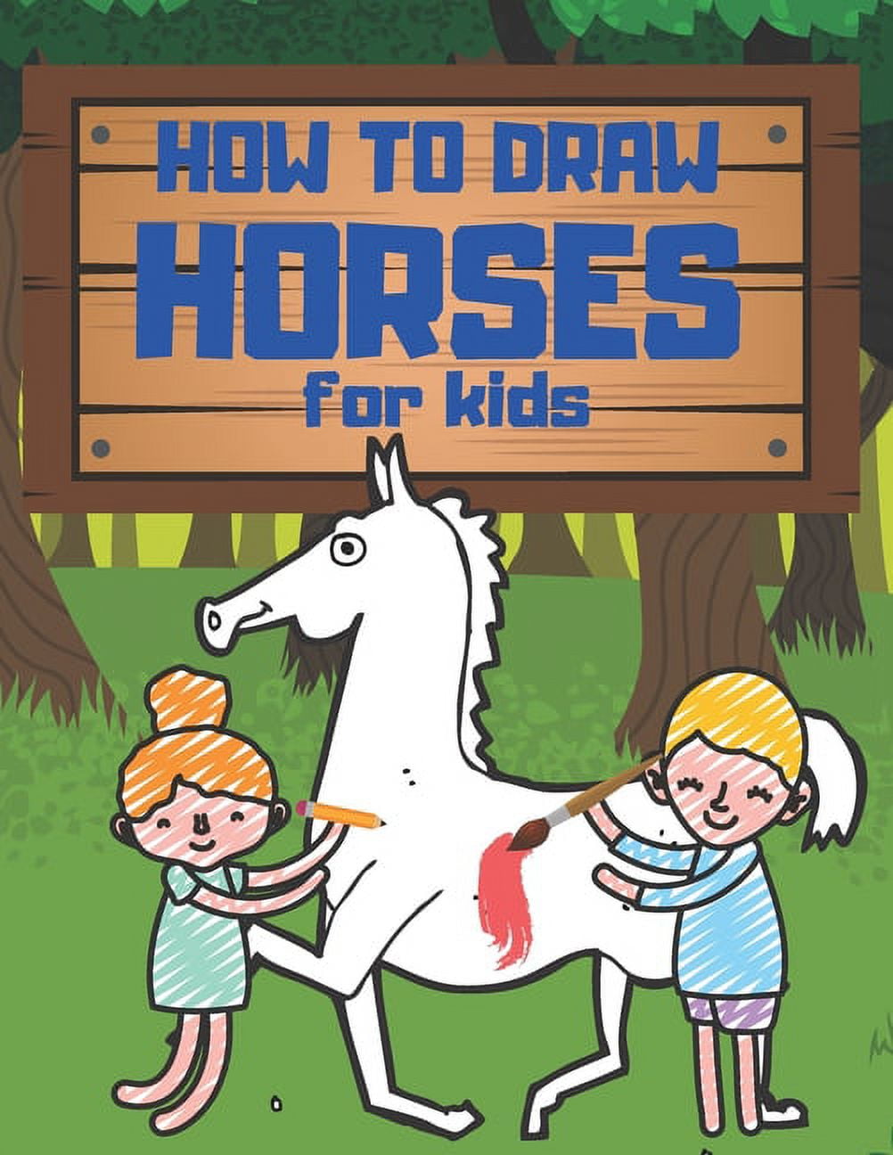 How To Draw Horses: Ponies And Cute Animals For Kids - Step By Step ...