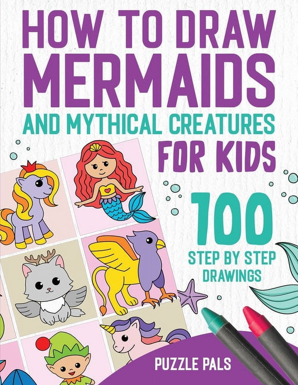 How To Draw Mermaids And Mythical Creatures: 100 Step By Step Drawings ...