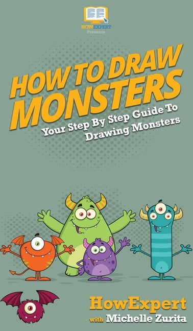How To Draw Monsters: Your Step By Step Guide To Drawing Monsters ...