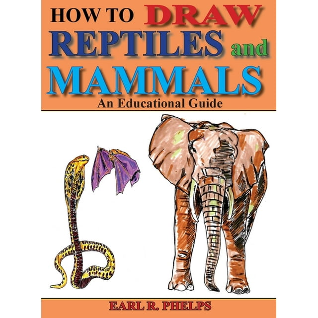 How To Draw Reptiles and Mammals: An Educational Guide (Hardcover ...
