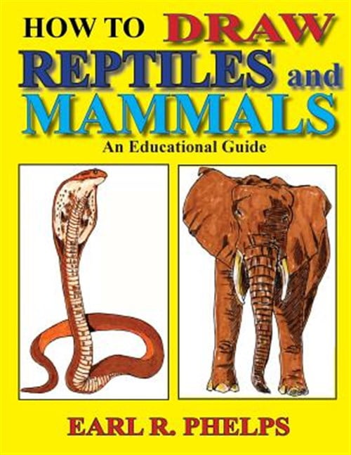 How To Draw Reptiles and Mammals: An Educational Guide - Walmart.com
