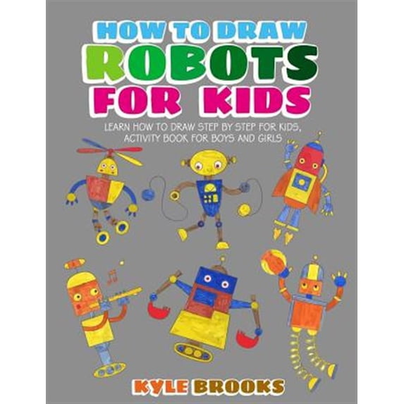 Pre-Owned How To Draw Robots: Learn How to Draw Robot for Kids with ...