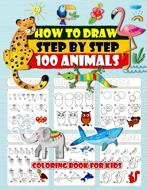 How To Draw Step By Step 100 Animals Coloring Book For Kids: How to ...
