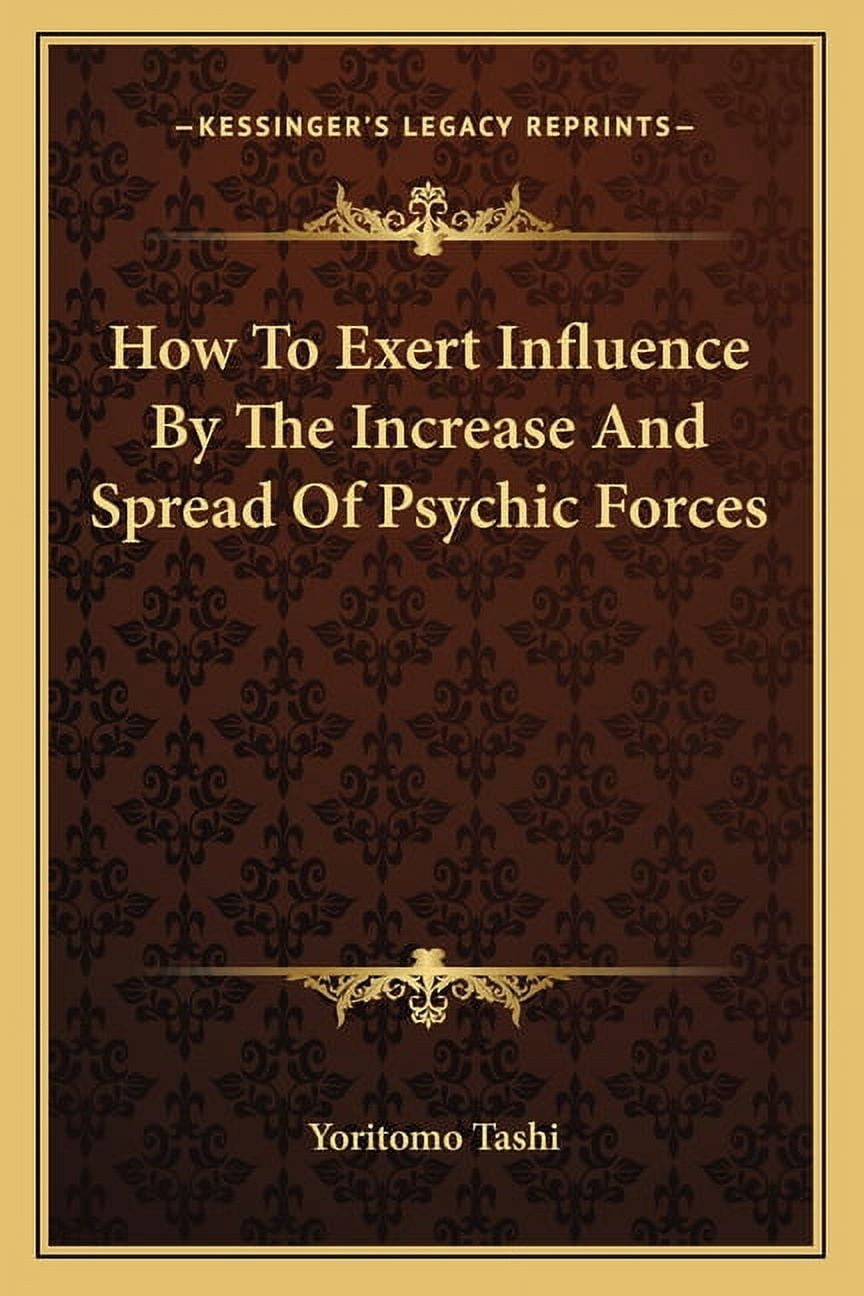 How To Exert Influence By The Increase And Spread Of Psychic Forces ...
