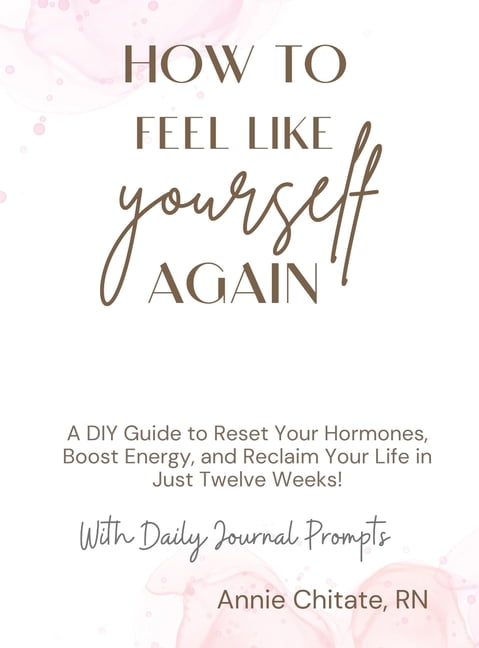 How To Feel Like Yourself Again: A DIY Guide to Reset Your Hormones ...
