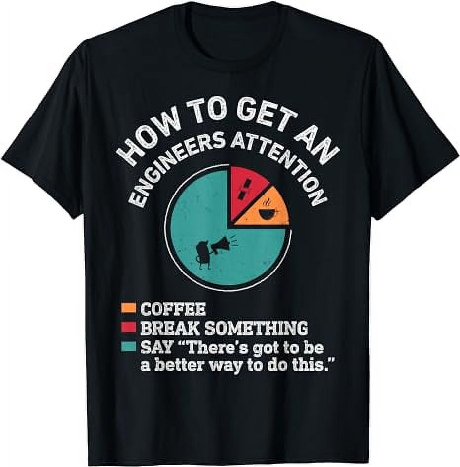 How To Get An Engineers Attention Funny Engineer Engineering T-Shirt - Walmart.com