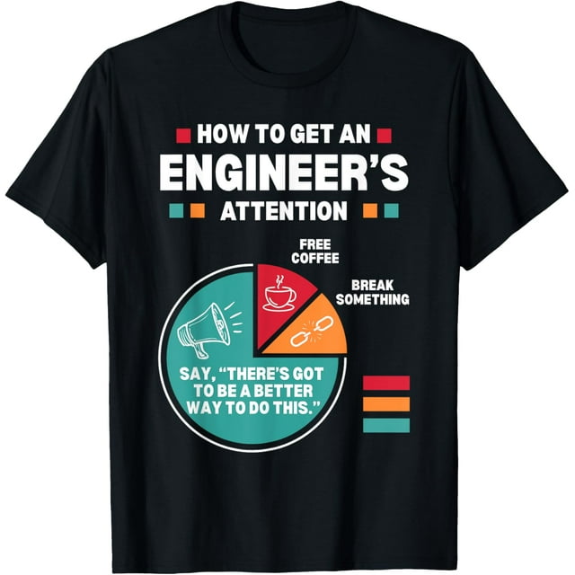 How To Get Engineers Attention Funny Engineer Engineering T-Shirt - Walmart.com