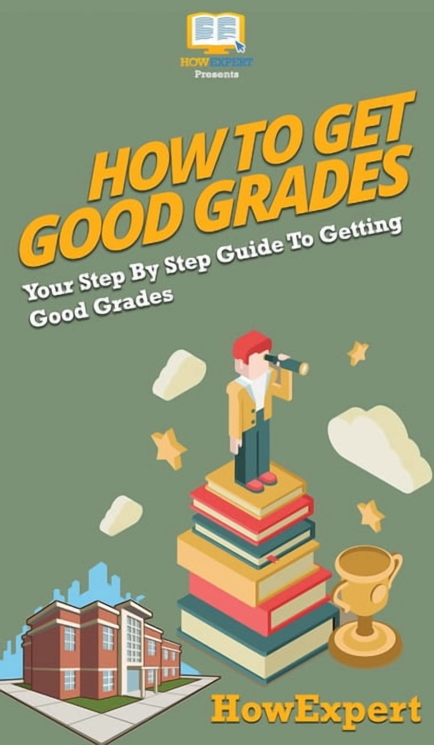 How To Get Good Grades: Your Step By Step Guide To Getting Good Grades ...