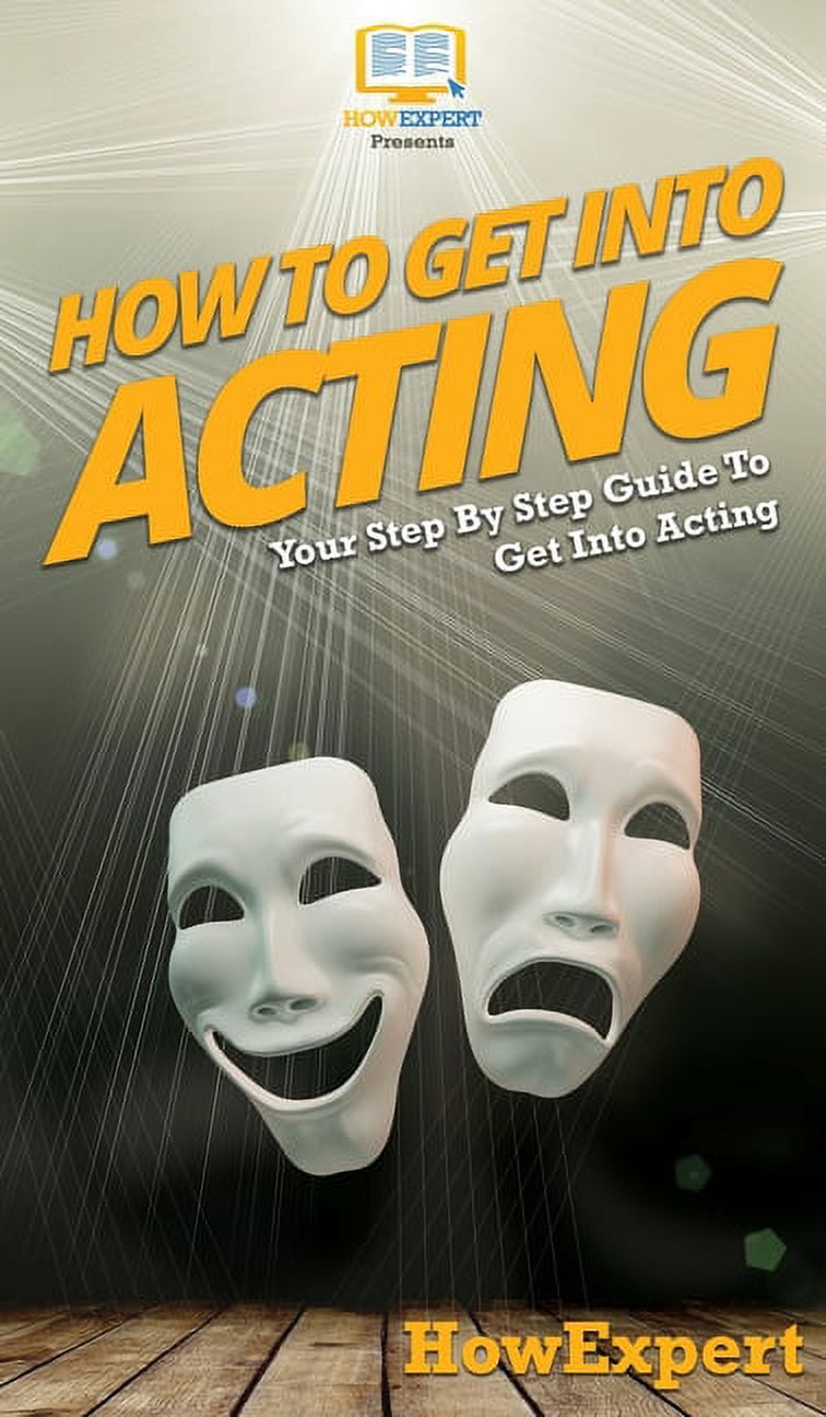 How To Get Into Acting: Your Step By Step Guide To Get Into Acting ...