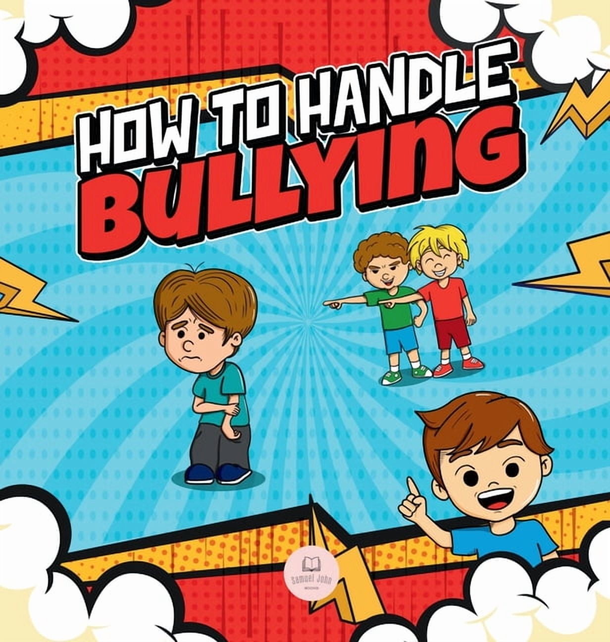 How To Handle Bullying: A kid's guide on how to spot and how to stop ...