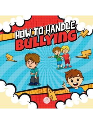 How To Handle Bullying: A kid's guide on how to spot and how to stop ...