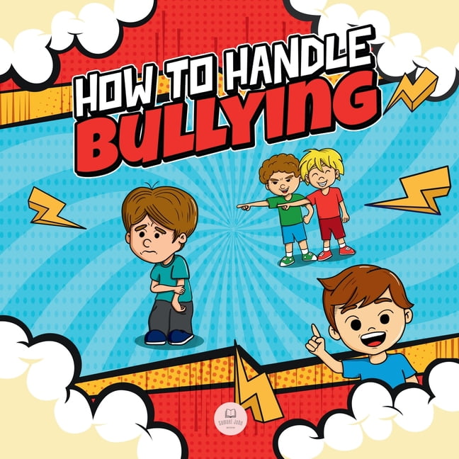 How To Handle Bullying: A kid's guide on how to spot and how to stop ...