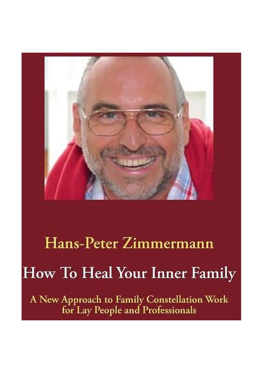How To Heal Your Inner Family: A New Approach to Family Constellation ...