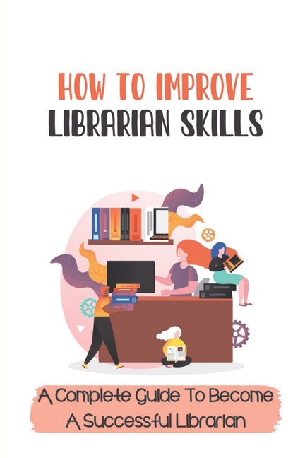 How To Improve Librarian Skills: A Complete Guide To Become A ...