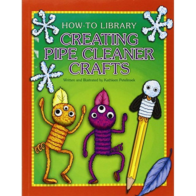 How-To Library: Creating Pipe Cleaner Crafts (Paperback) - Walmart.com