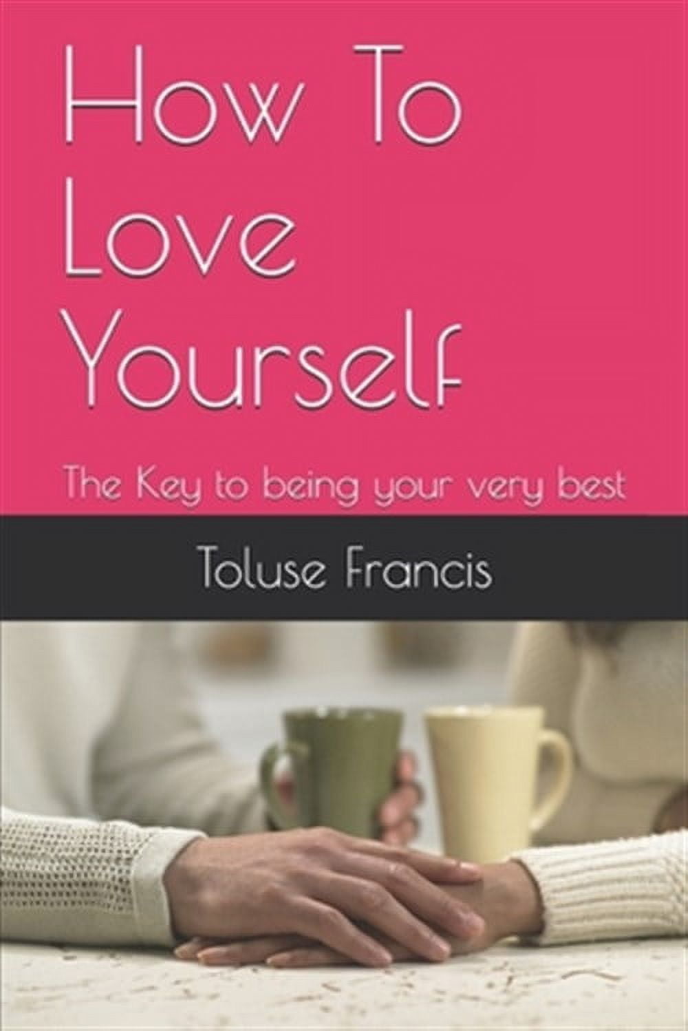 How To Love Yourself: The Key to being your very best (Paperback ...
