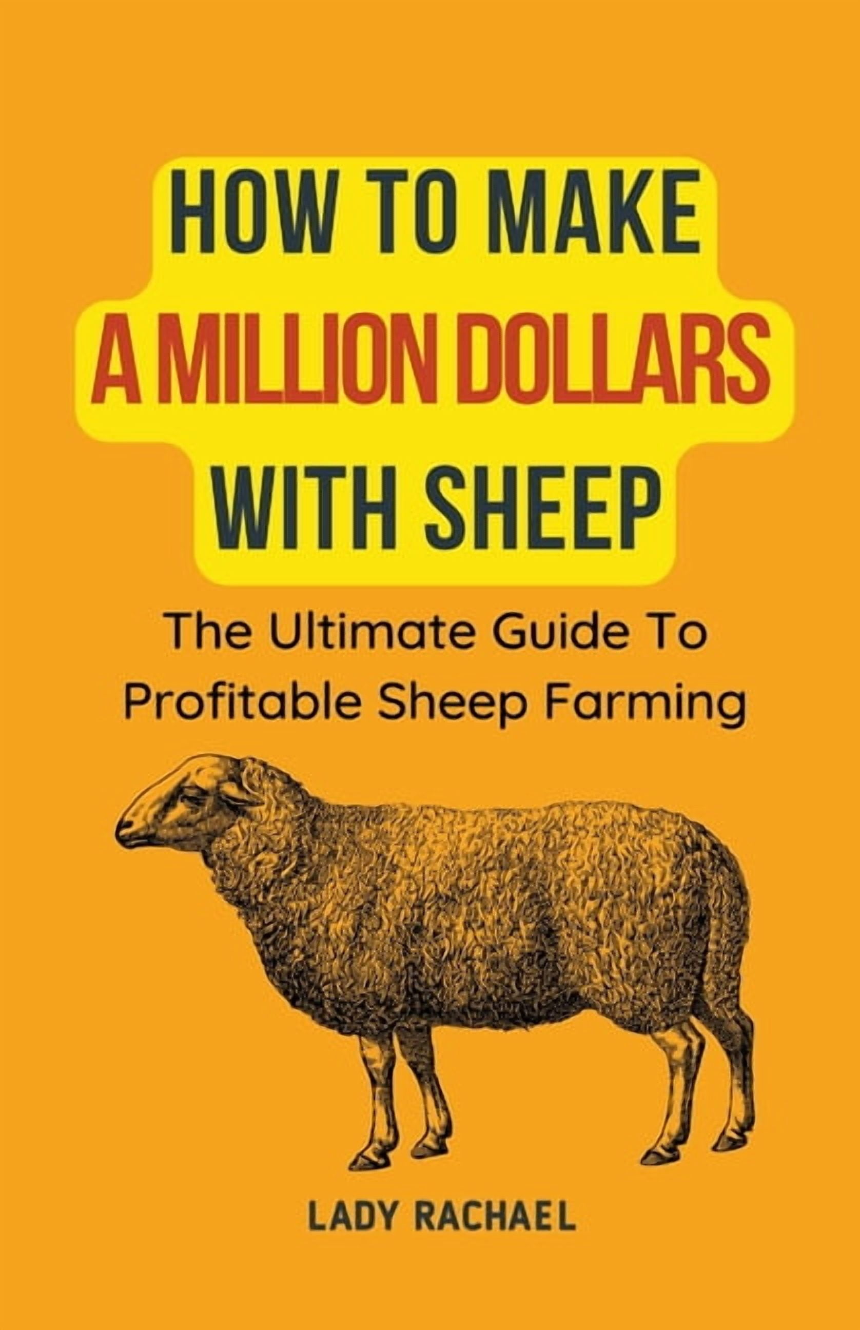 How To Make A Million Dollars With Sheep: The Ultimate Guide To ...