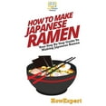 How To Make Japanese Ramen: Your Step By Step Guide To Making Japanese ...