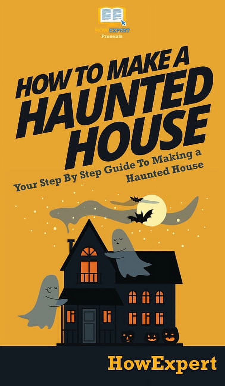 How To Make a Haunted House: Your Step By Step Guide To Making a ...
