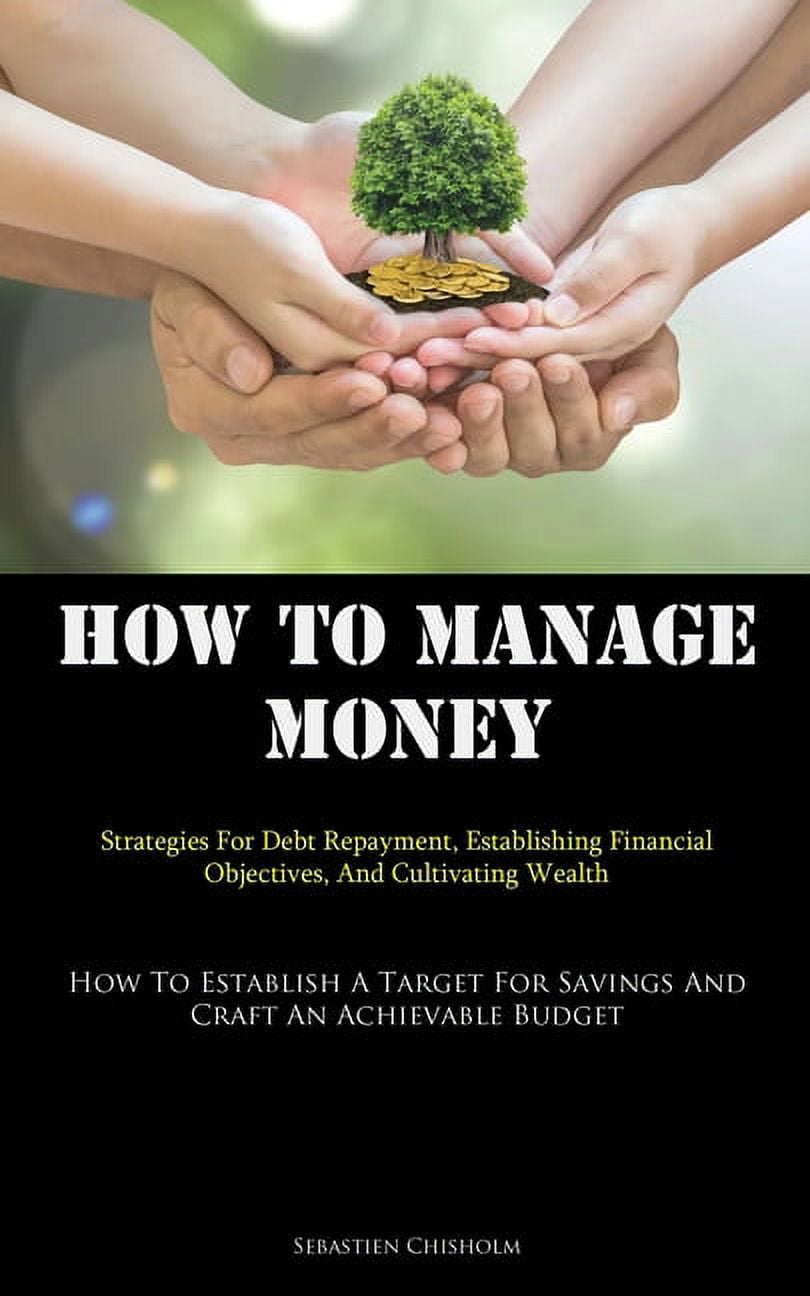 How To Manage Money: Strategies For Debt Repayment, Establishing ...