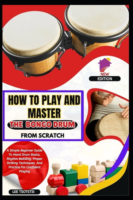 How To Play And Master The Bongo Drum From Scratch: A Simple Beginner ...