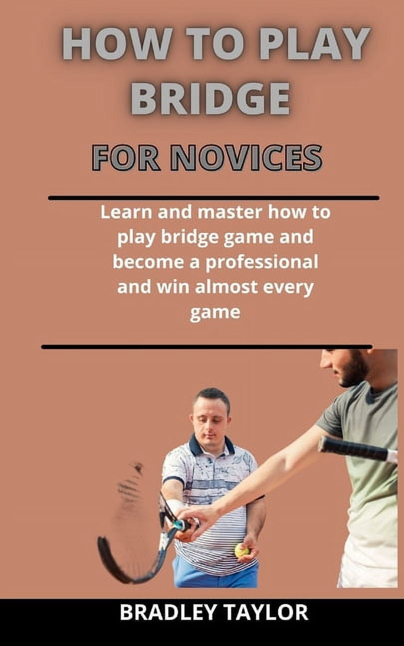 How To Play Bridge For Novices : Learn And Master How To Play The ...