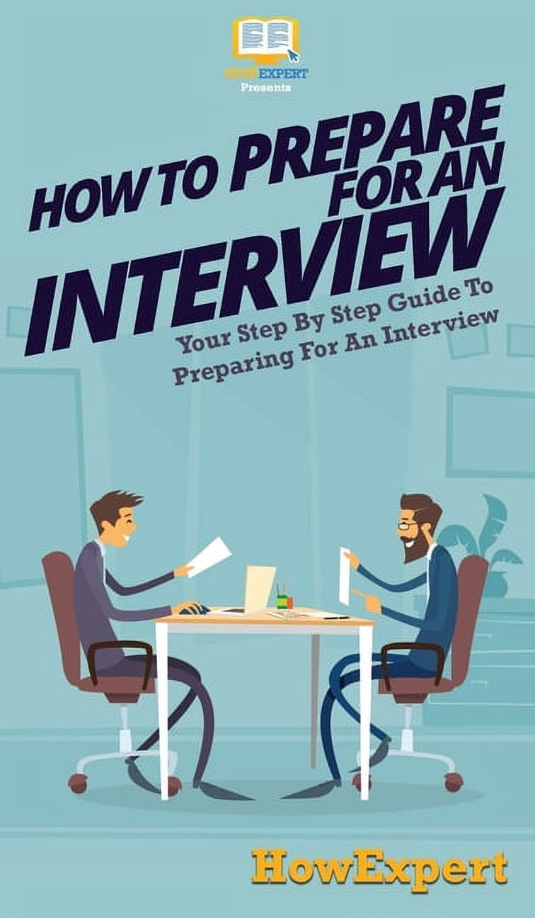 How To Prepare For An Interview: Your Step By Step Guide To Preparing ...