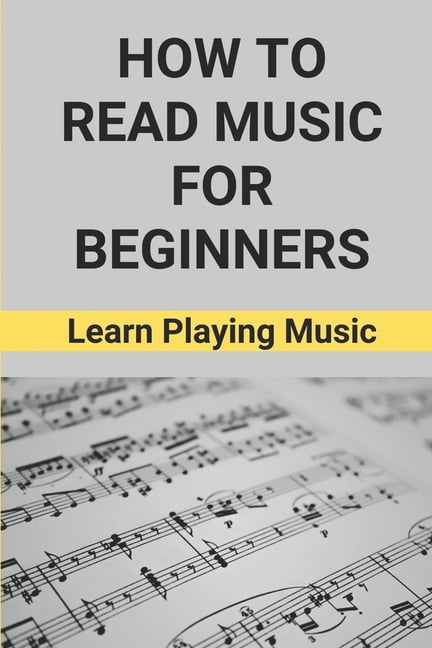 How To Read Music For Beginners: Learn Playing Music: How To Read Music ...