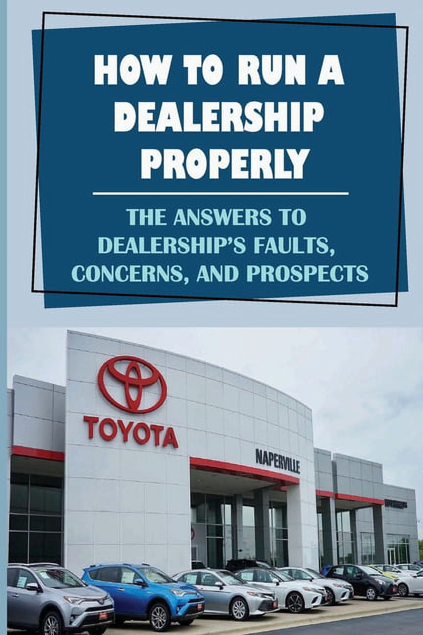 How To Run A Dealership Properly: The Answers To Dealership'S Faults ...