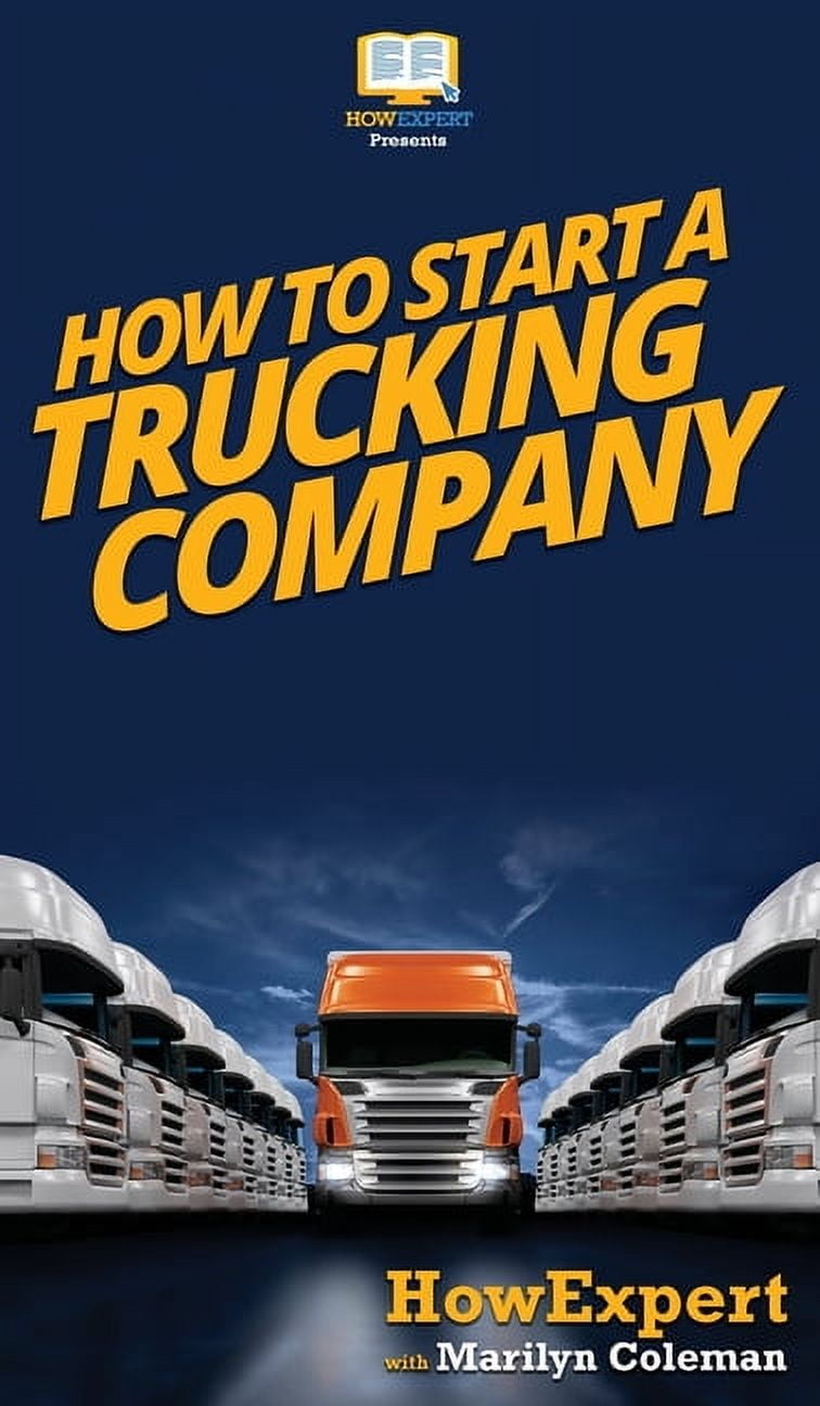 How To Start a Trucking Company: Your Step By Step Guide To Starting a ...