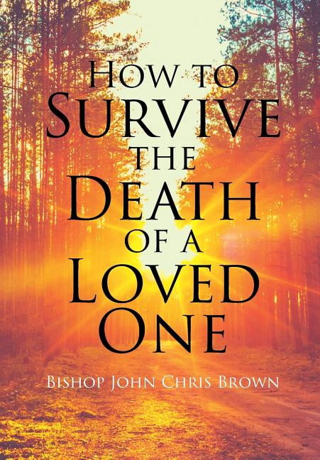 How To Survive The Death Of A Loved One (Hardcover) - Walmart.com