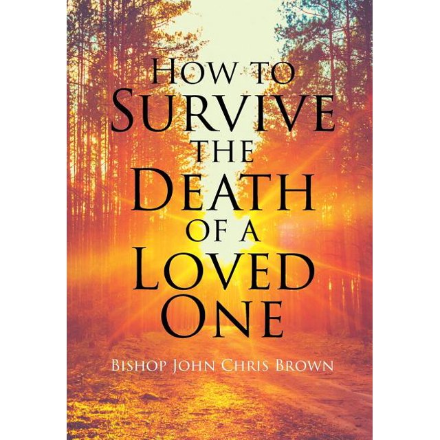 How To Survive The Death Of A Loved One (Hardcover) - Walmart.com