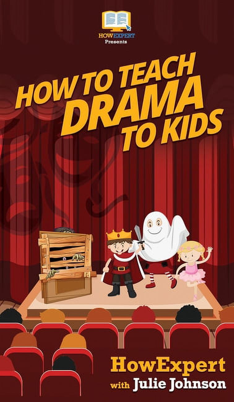 How To Teach Drama To Kids: Your Step By Step Guide to Teaching Drama ...