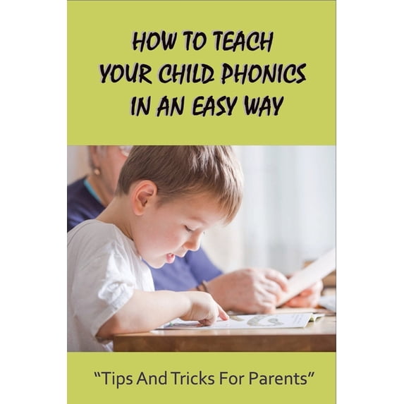 How To Teach Your Child Phonics In An Easy Way: Tips And Tricks For ...