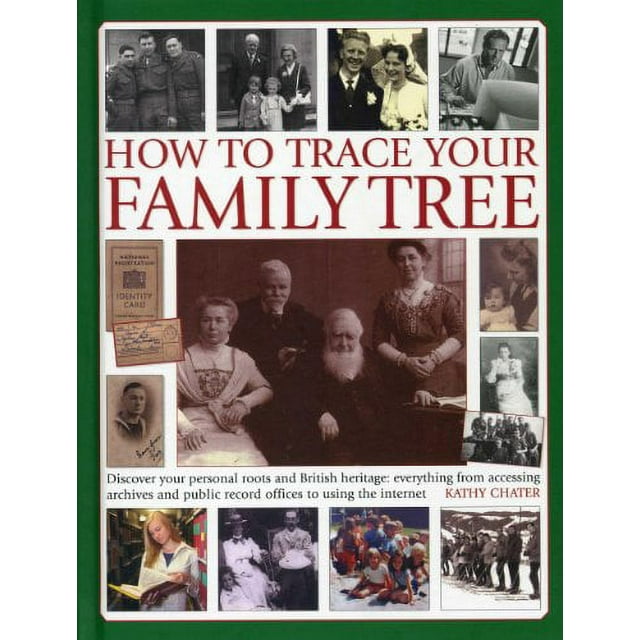 How To Trace Your Family Tree : Discover and Record Your Personal Roots and Heritage: Everything ...