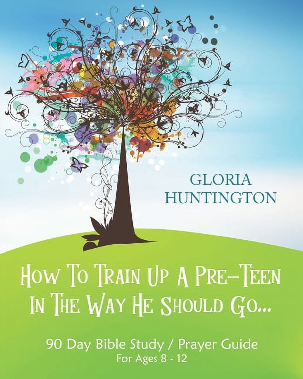 How To Train Up A Pre-Teen In The Way He Should Go: 90 Day Bible Study ...