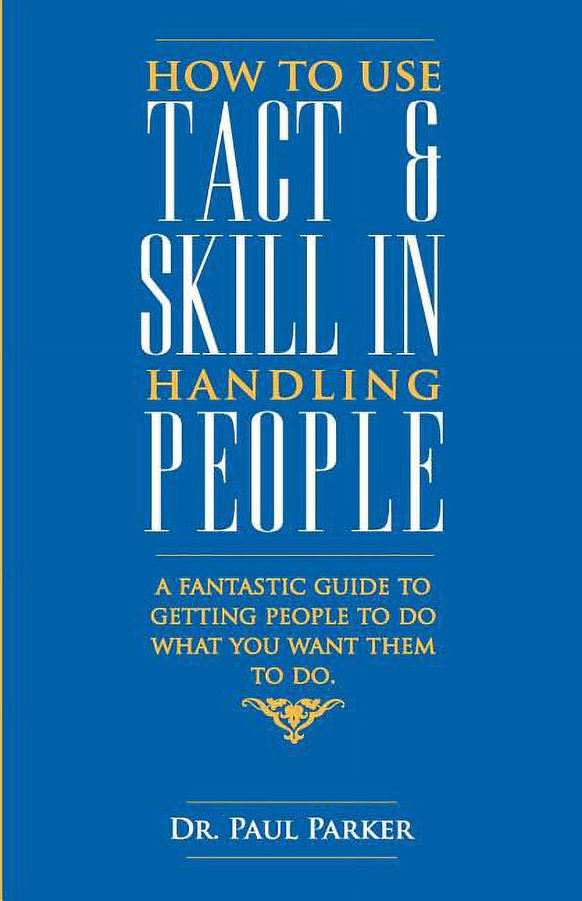 How To Use Tact And Skill In Handling People (Paperback) - Walmart.com
