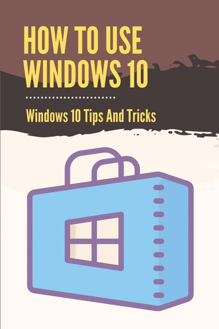 How To Use Windows 10: Windows 10 Tips And Tricks: How To Update ...