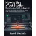 How To Use xTool Studio: Mastering User Guide for Beginners: Step-by ...
