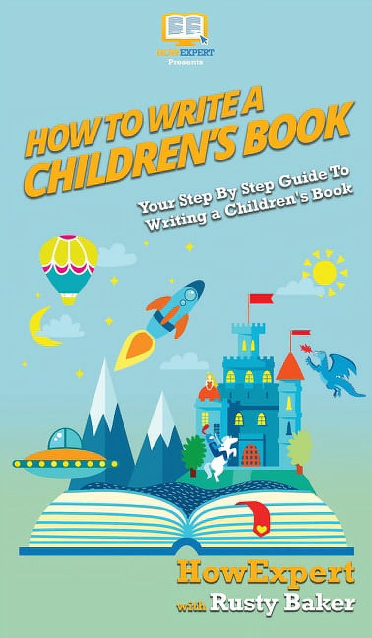 How To Write a Children's Book: Your Step By Step Guide To Writing a ...