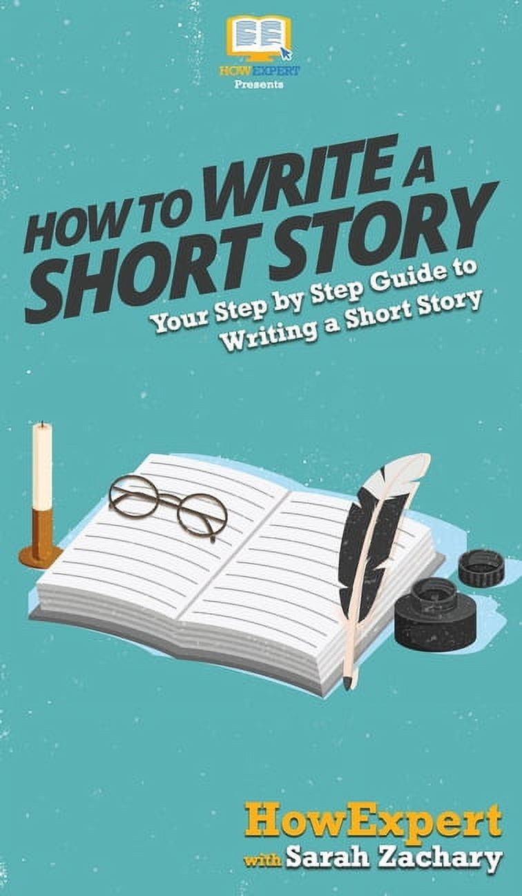 How To Write a Short Story: Your Step By Step Guide to Writing a Short ...