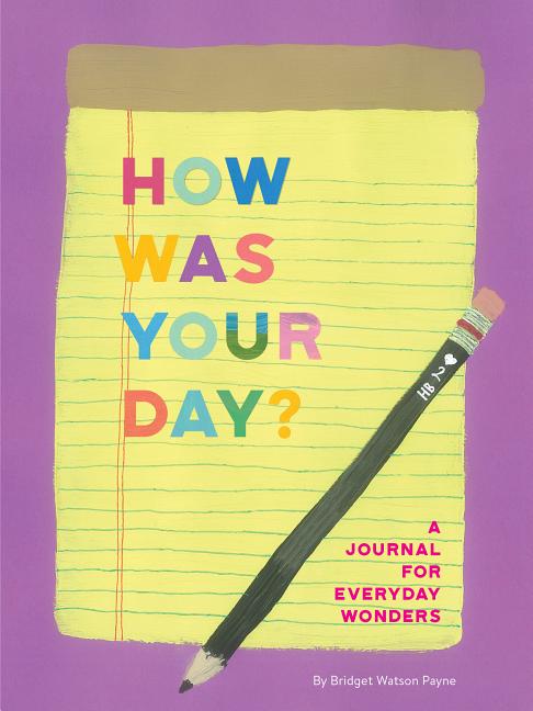 How Was Your Day? : A Journal for Everyday Wonders (Daily Journal ...