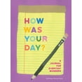 How Was Your Day? : A Journal for Everyday Wonders (Daily Journal ...
