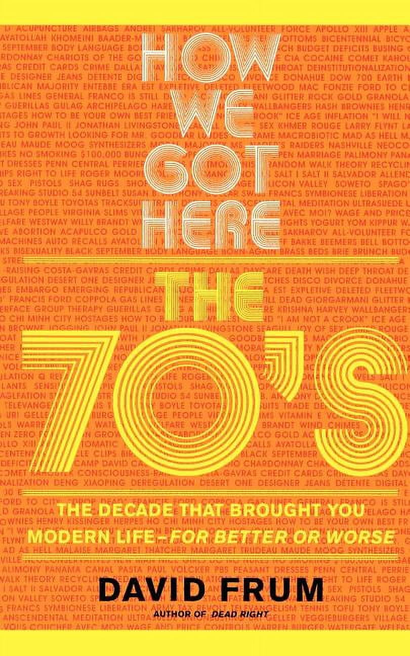How We Got Here: The 70s the Decade That Brought You Modern Life -- For ...