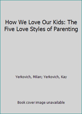 Pre-Owned How We Love Our Kids: The Five Love Styles of Parenting ...
