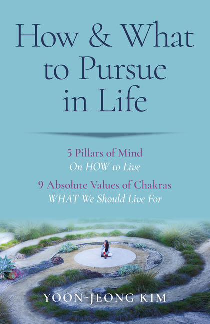 How & What to Pursue in Life: 5 Pillars of Mind on How to Live / 9 ...