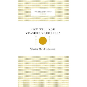 How Will You Measure Your Life?, (Hardcover) - Walmart.com