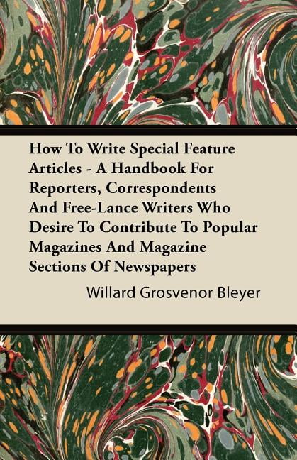 How to Write Special Feature Articles - A Handbook for Reporters ...