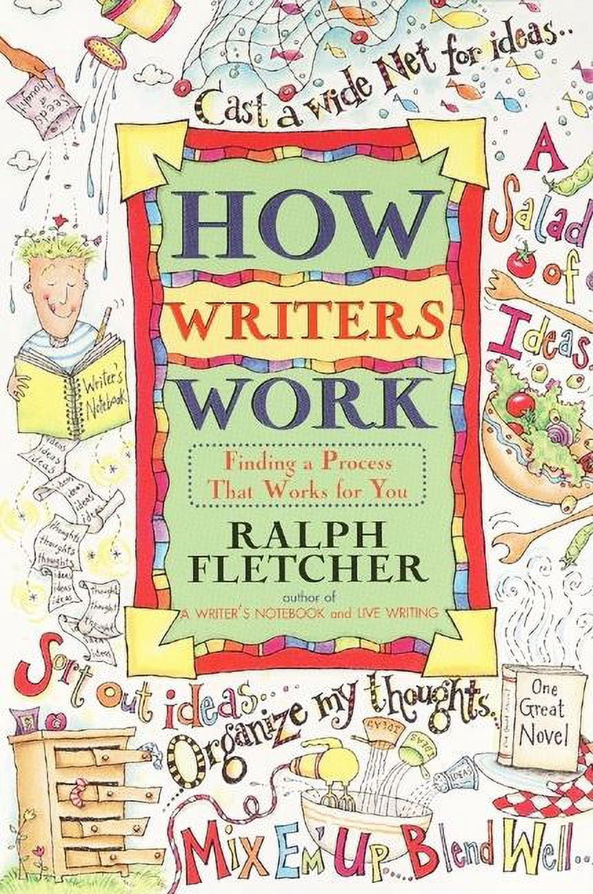 How Writers Work: Finding a Process That Works for You, (Paperback ...