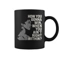 How You Gonna Win When You Aint Right Within Empowerment Coffee Mugs ...